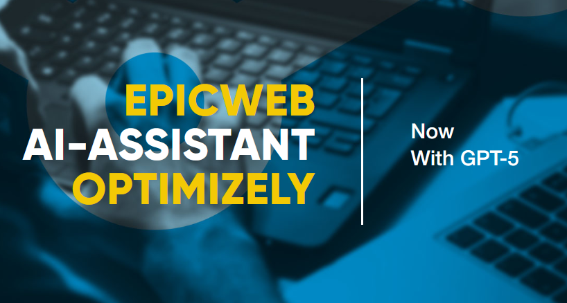Epicweb AI Assistant Now Supports GPT-5 Models – Faster, Smarter, and Ready for Your Optimizely ...
